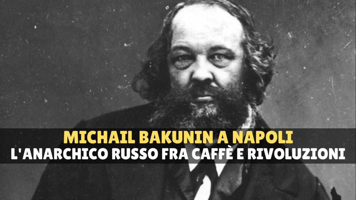 Bakunin a Napoli: l'anarchico fra amori e caffè