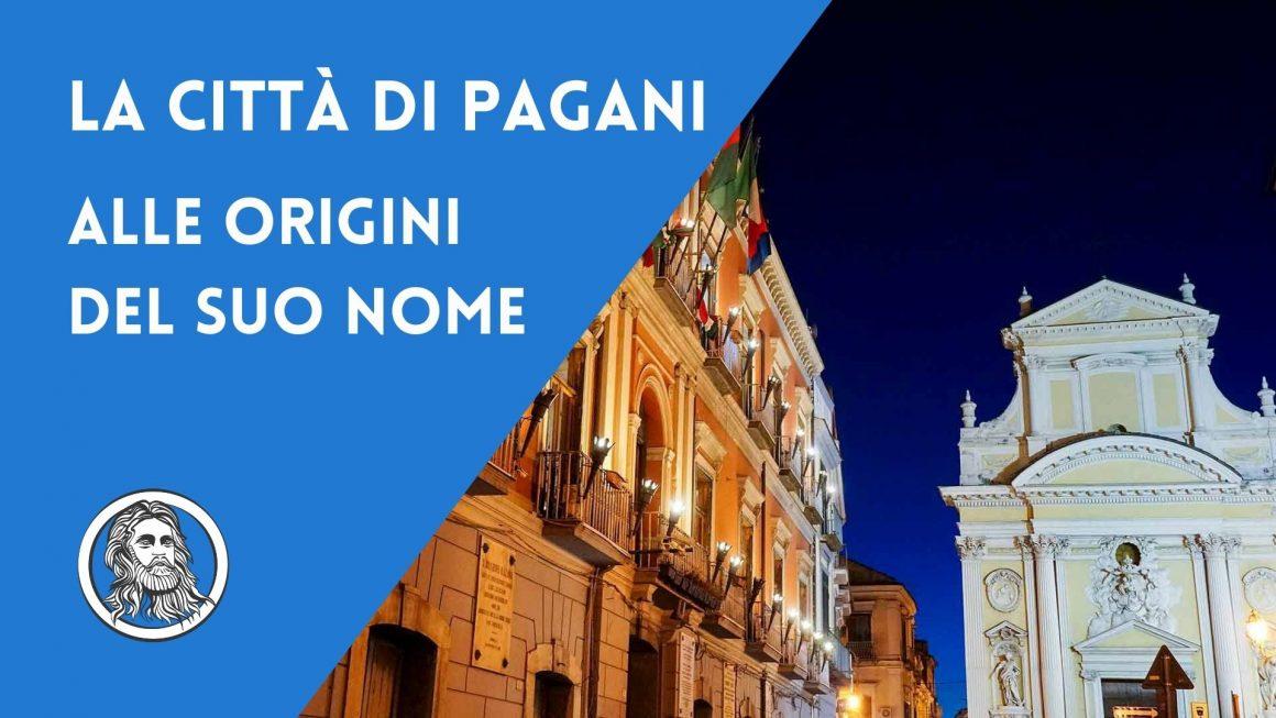 Pagani: il nome della città tra storia e leggenda