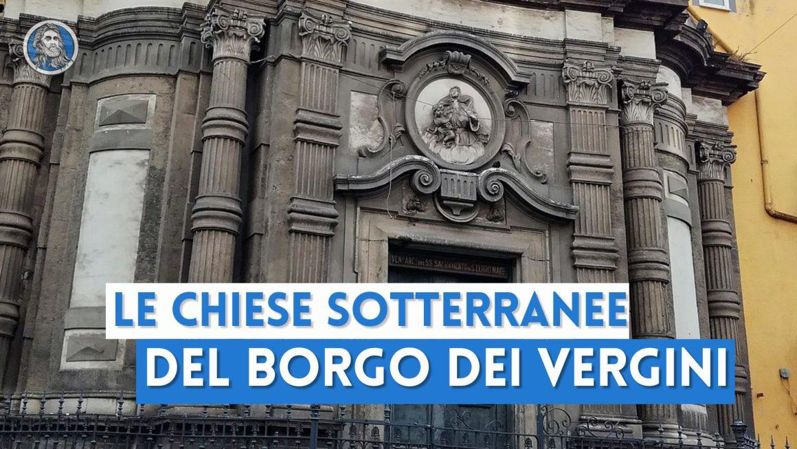 Le chiese sotterranee del Borgo dei Vergini nel Rione Sanità