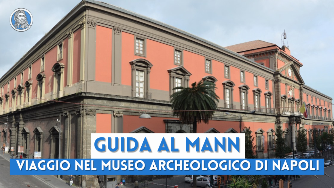 Il MANN e i suoi tesori: guida al museo archeologico napoletano